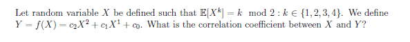Solved Let random variable X be defined such that E[X*] = k | Chegg.com