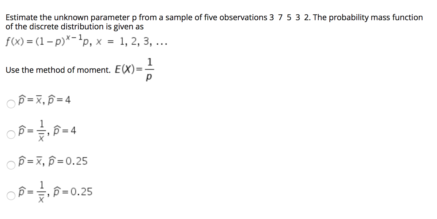 Solved Estimate the unknown parameter p from a sample of | Chegg.com