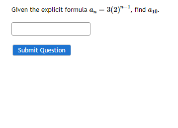 Solved Given the explicit formula an=3(2)n−1, find a10. | Chegg.com
