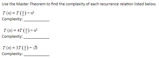 Solved Use the Master Theorem to find the complexity of each | Chegg.com