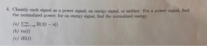 Solved 4. Classify each signal as a power signal, an energy | Chegg.com