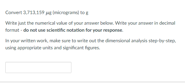 Solved Convert 3,713,159 μg (micrograms) to g Write just the | Chegg.com