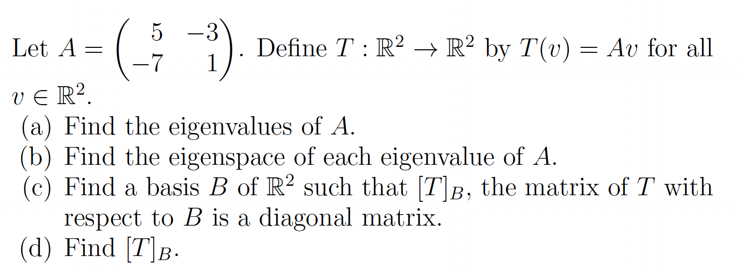 Solved Let A=(5−7−31). Define T:R2→R2 by T(v)=Av for all | Chegg.com