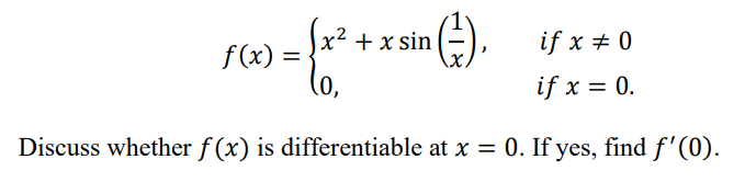 Solved f(x)={x2+xsin(x1),0, if x =0 if x=0. Discuss whether | Chegg.com
