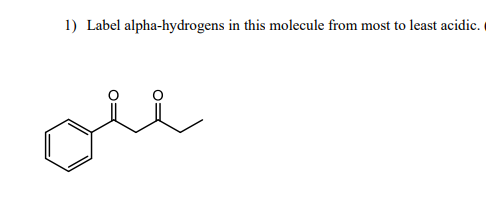 Solved 1) Label alpha-hydrogens in this molecule from most | Chegg.com