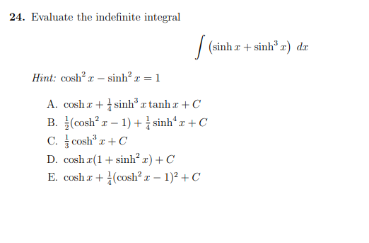 Solved 24. Evaluate the indefinite integral (sinh sinh3 dz | Chegg.com