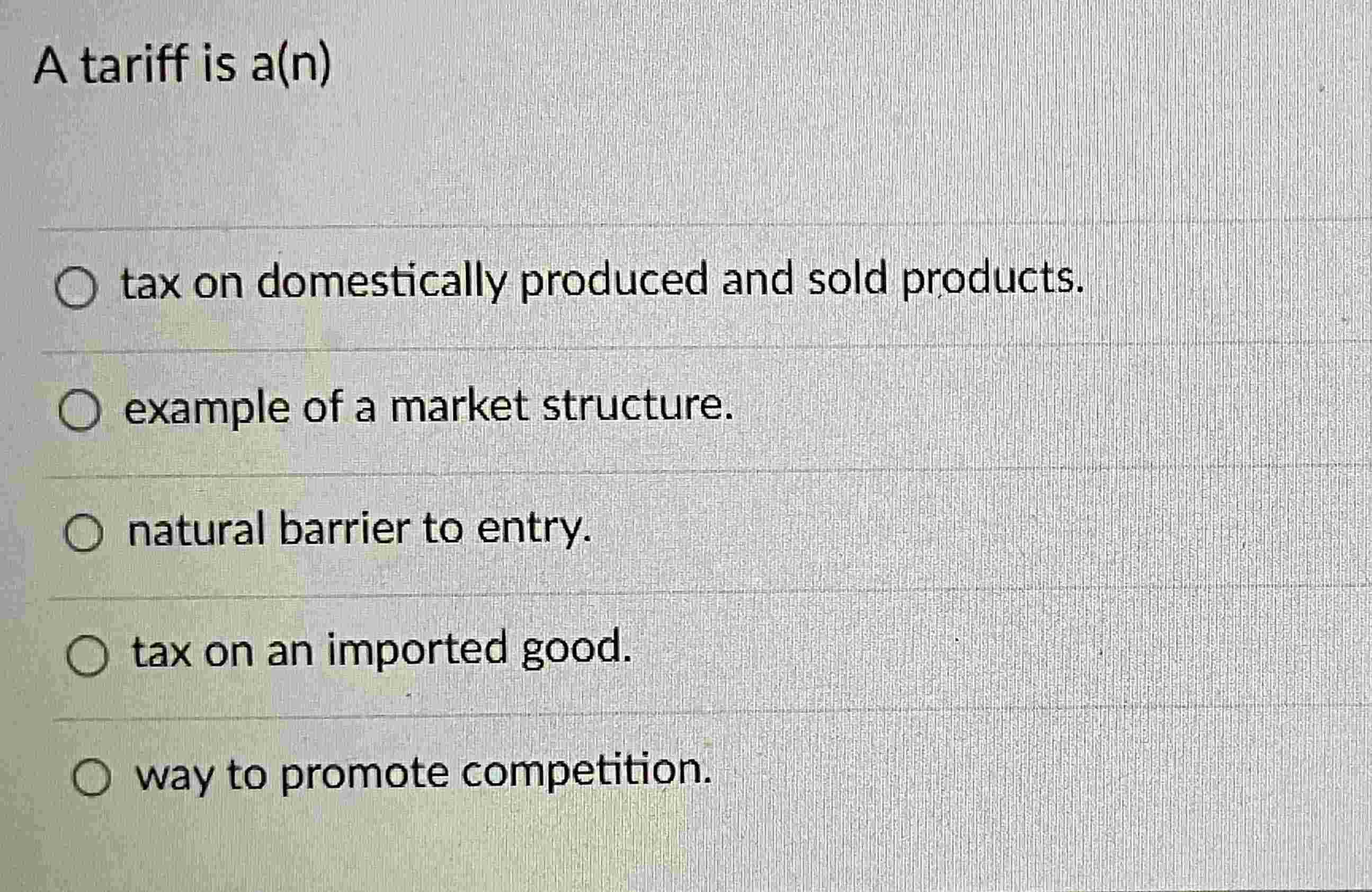 Solved A tariff is a(n)tax on domestically produced and sold | Chegg.com
