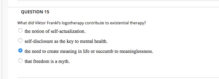 Solved QUESTION 15 What did Viktor Frankl's logotherapy | Chegg.com