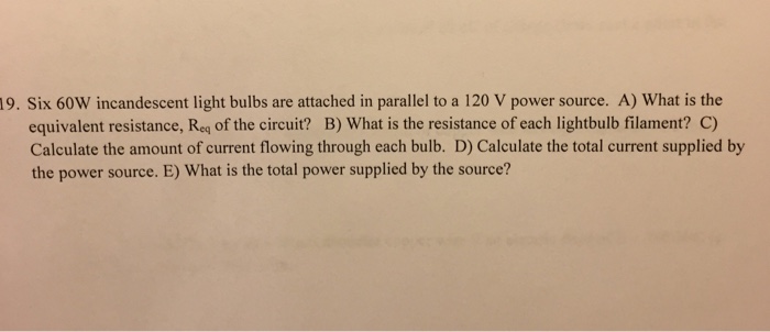 Solved six 60w incandescent light bulbs are attached in | Chegg.com