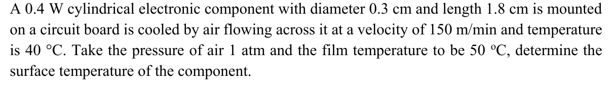 Solved A 0.4 W cylindrical electronic component with | Chegg.com