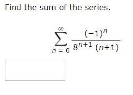 Solved Find the sum of the series. Ο) Σ (-1)" 87+1 (n+1) η | Chegg.com