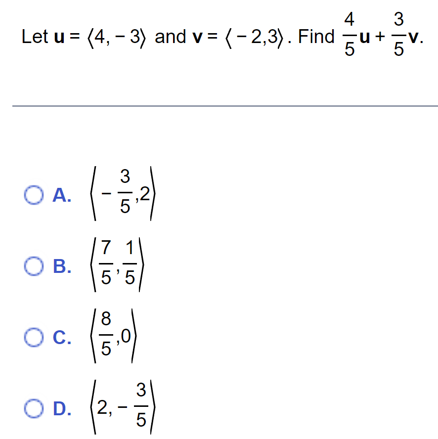 Solved Let u= 4,−3 and v= −2,3 . Find 54u+53v. A. (−53,2) | Chegg.com