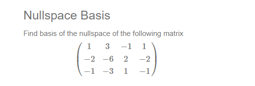 Solved Nullspace Basis Find basis of the nullspace of the | Chegg.com
