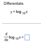 Solved Differentiate. y=log10x dxdlog10x= | Chegg.com