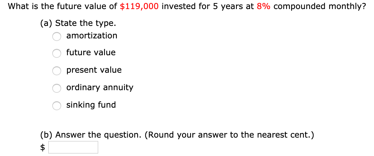 Solved What is the future value of $119,000 invested for 5 | Chegg.com