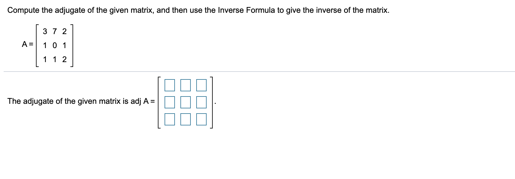 Solved Compute the adjugate of the given matrix, and then | Chegg.com