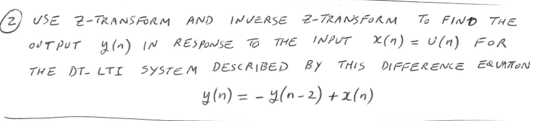 Solved (2) USE Z-TRANSFORM AND INVERSE 2-TRANSFORM To FIND | Chegg.com