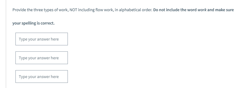 Solved Provide the three types of work, NOT including flow | Chegg.com