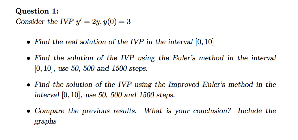 Solved Question 1: Consider the IVP y' = 2y, y(0) = 3 • Find | Chegg.com