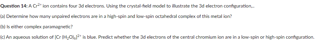 Solved Question 14: A Cr2+ ion contains four 3d electrons. | Chegg.com