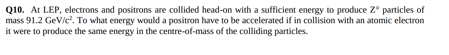 Solved Q10. At LEP, electrons and positrons are collided | Chegg.com