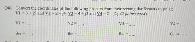 Solved Q8) Convert the coordinates of the following phasors | Chegg.com