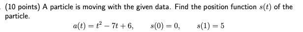 Solved (10 points) A particle is moving with the given data. | Chegg.com