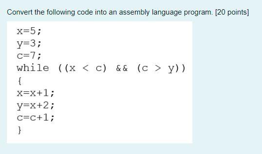 Solved Convert the following code into an assembly language | Chegg.com