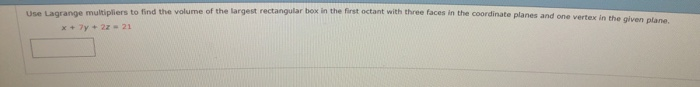 Solved Use Lagrange multipliers to find the volume of the | Chegg.com