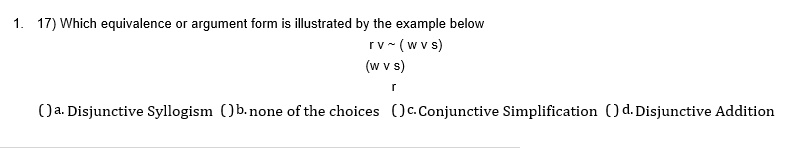 Solved 1. 17) Which equivalence or argument form is | Chegg.com