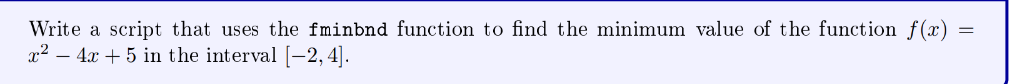 Solved Write a script that uses the fminbnd function to find | Chegg.com