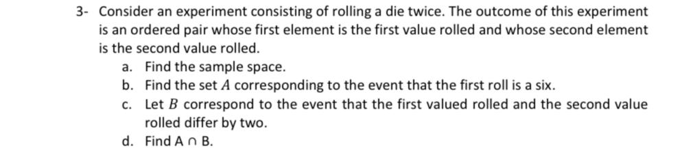 Solved 3- ﻿Consider an experiment consisting of rolling a | Chegg.com