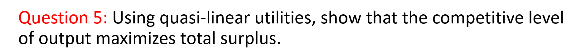 Solved Question 5: Using quasi-linear utilities, show that | Chegg.com