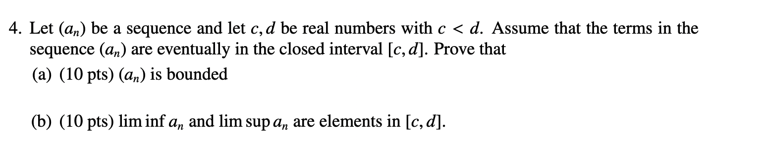 Solved 4. Let (an) be a sequence and let c,d be real numbers | Chegg.com