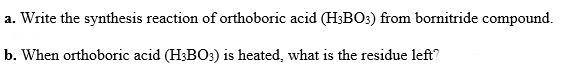 Solved a. Write the synthesis reaction of orthoboric acid | Chegg.com