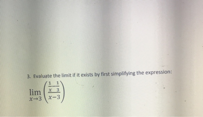 Solved 3. Evaluate the limit if it exists by first | Chegg.com