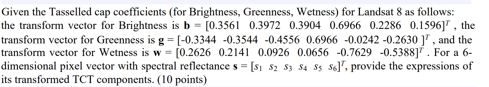 Solved Given the Tasselled cap coefficients (for Brightness, | Chegg.com