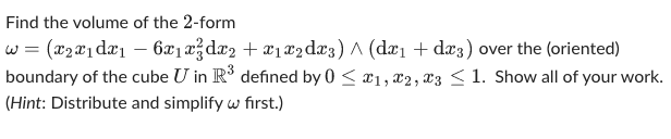 Solved Find the volume of the 2 -form ω=(x2x1 dx1−6x1x32 | Chegg.com