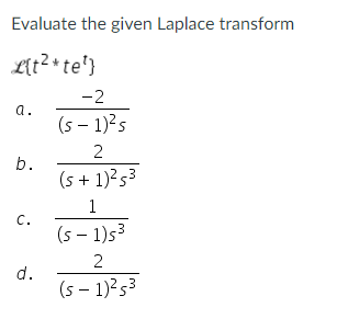 Solved Evaluate the given Laplace transform L{t2∗tet} a. | Chegg.com