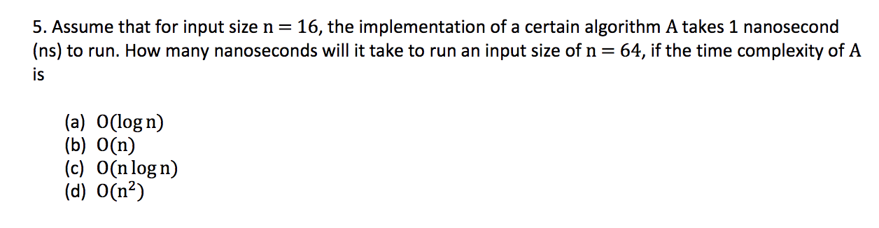Solved 5 Assume That For Input Size N16 The