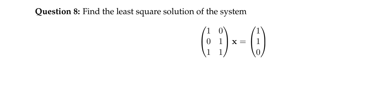 Solved Question 8: Find the least square solution of the | Chegg.com