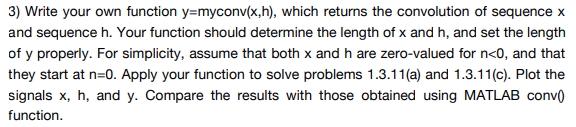 Solved 3) Write your own function y=myconv(x,h), which | Chegg.com