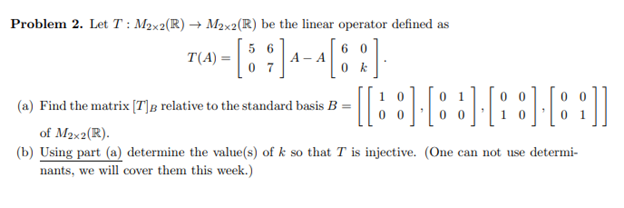 Solved Problem 2. Let T : M2x2(R) + M2x2(R) be the linear | Chegg.com