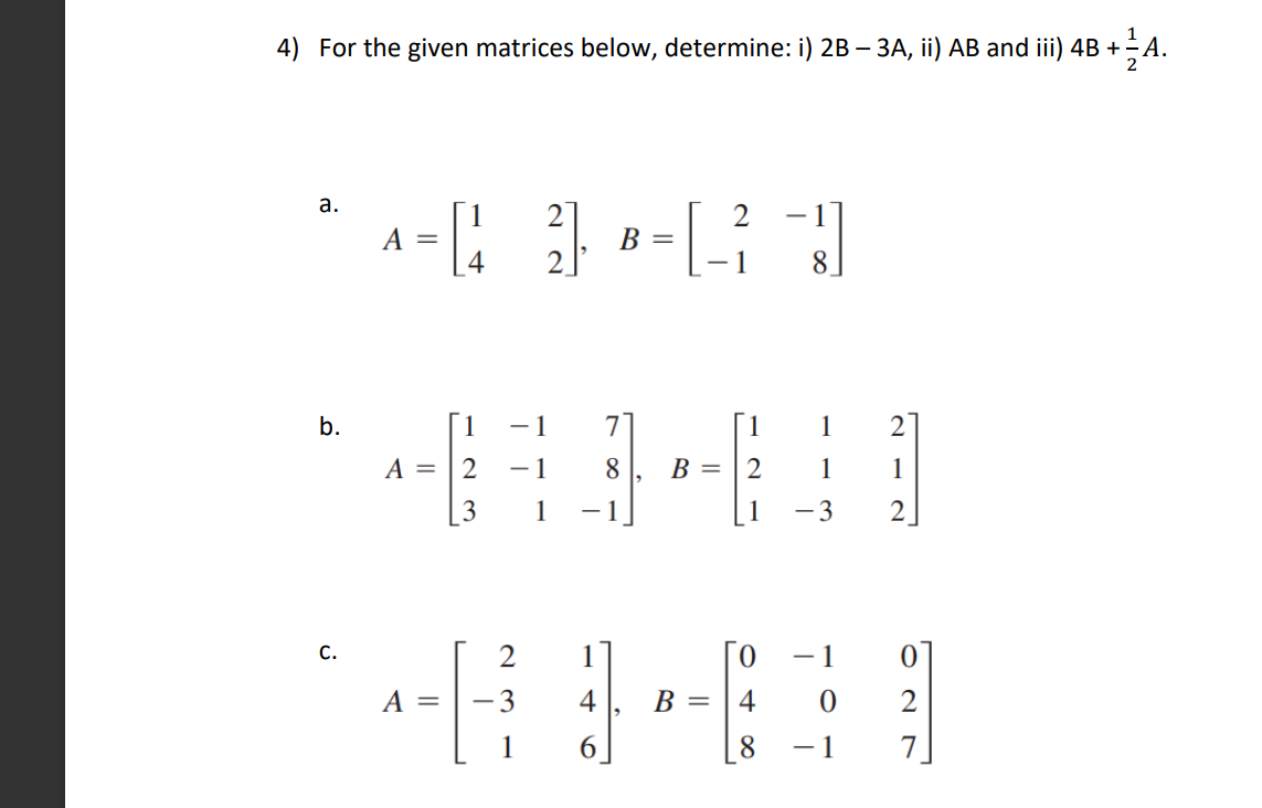 Solved 4) For the given matrices below, determine: i) 2B – | Chegg.com