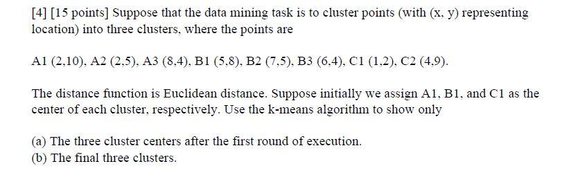 Solved [4] [15 points] Suppose that the data mining task is | Chegg.com