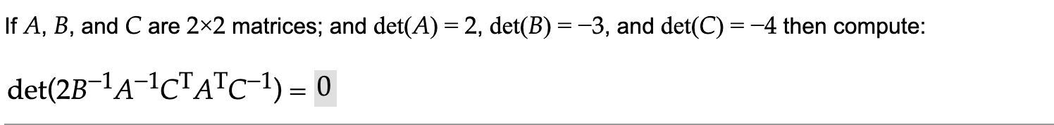 Solved If A, B, and C are 2x2 matrices; and det(A) = 2, | Chegg.com