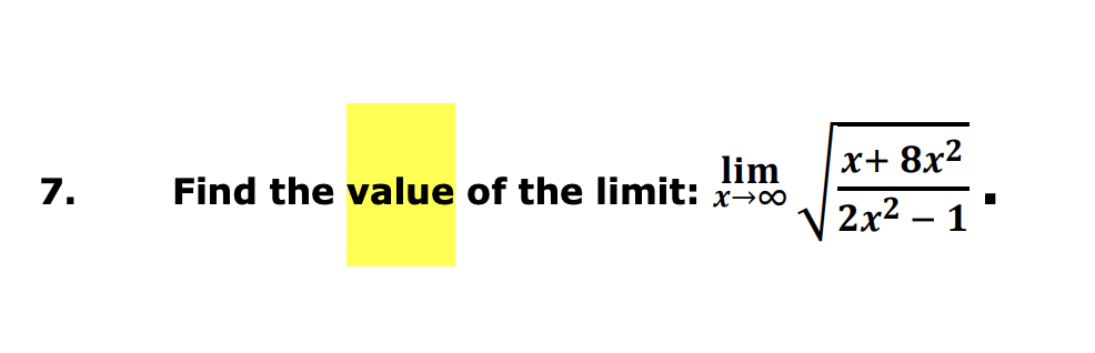 Solved 7. Find the value of the limit: limx→∞2x2−1x+8x2. | Chegg.com Solved 7. Find the value of the limit: limx→∞2x2−1x+8x2. | Chegg.com