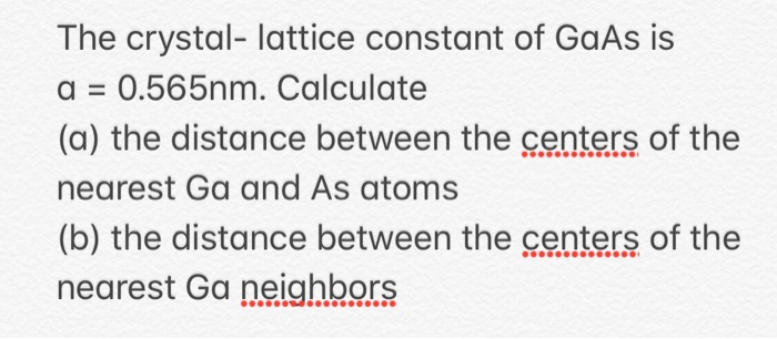 Solved The crystal- lattice constant of GaAs is a 0.565nm. | Chegg.com
