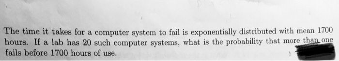 Solved The time it takes for a computer system to fail is | Chegg.com