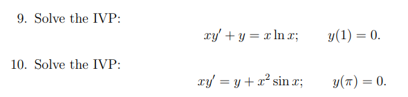 Solved 9. Solve the IVP: xy′+y=xlnx;y(1)=0. 10. Solve the | Chegg.com